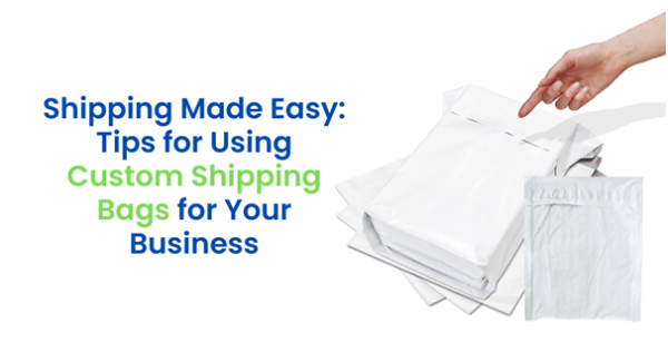 Tips for Using Custom Shipping Bags for Your Business